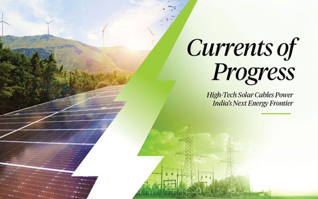 Currents of Progress: High-Tech Solar Cables Power India’s Next Energy ...